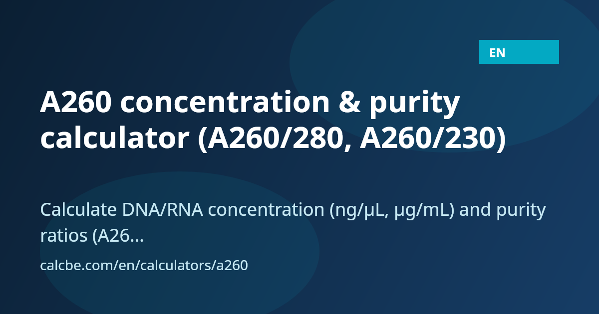 A260 Calculator (DNA/RNA Concentration & Purity) | CalcBE