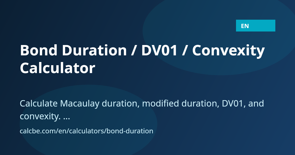 Bond Duration / DV01 / Convexity Calculator | CalcBE