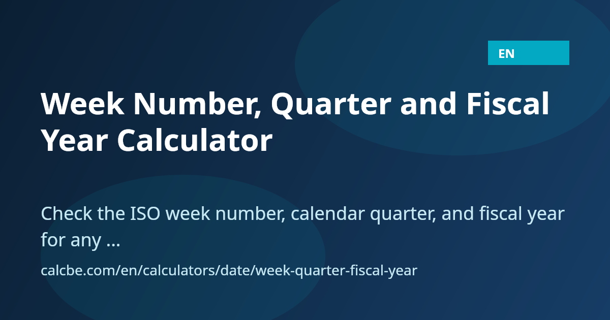 Week Number & Fiscal Year Calculator | ISO Week & Quarter | CalcBE