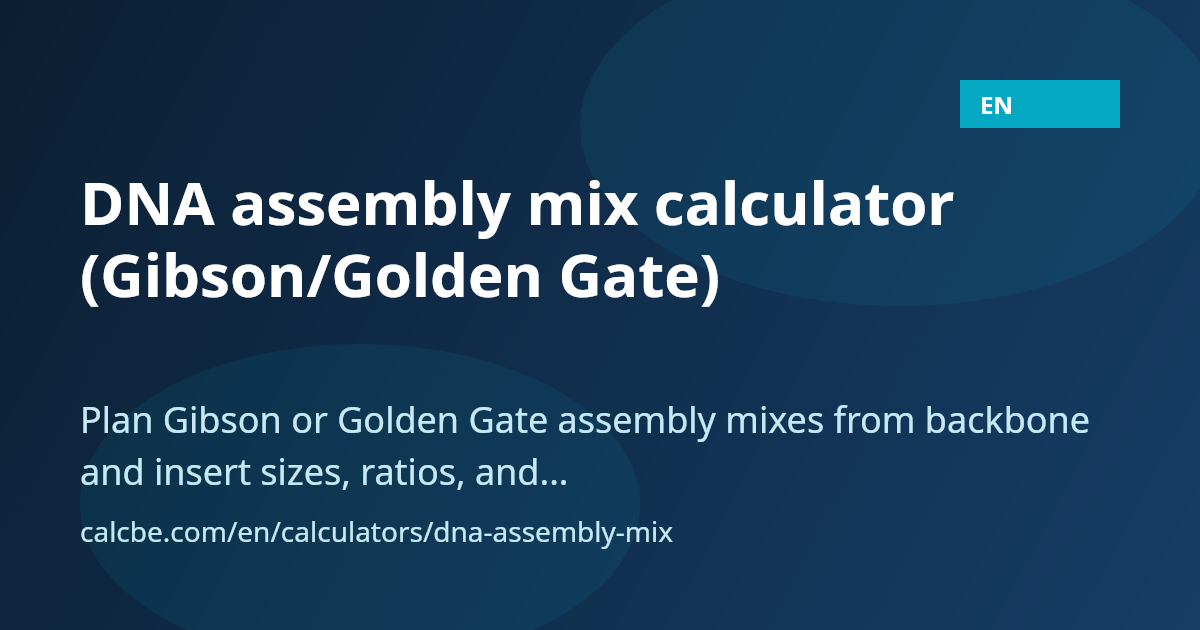 Gibson Assembly Calculator & DNA Assembly Mix | CalcBE