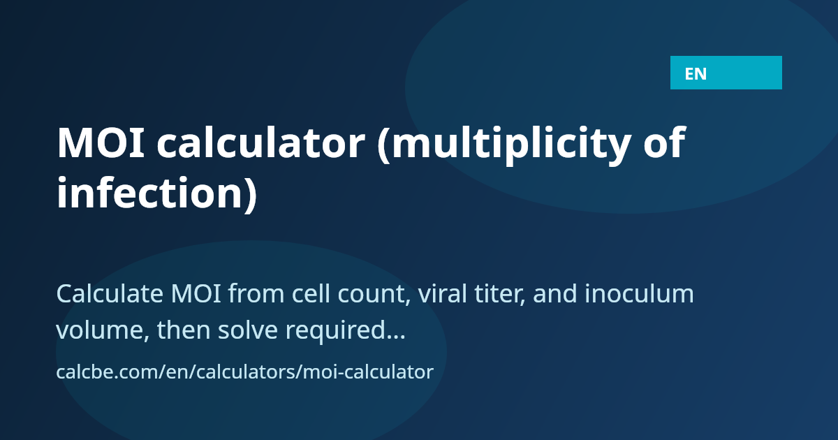 MOI Calculator (Multiplicity of Infection & Infection Rate Guide) | CalcBE
