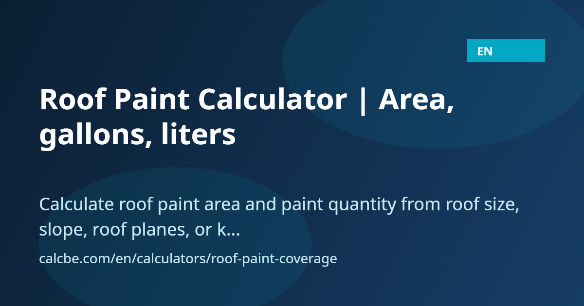Roof Paint Calculator | Area, gallons, liters | CalcBE