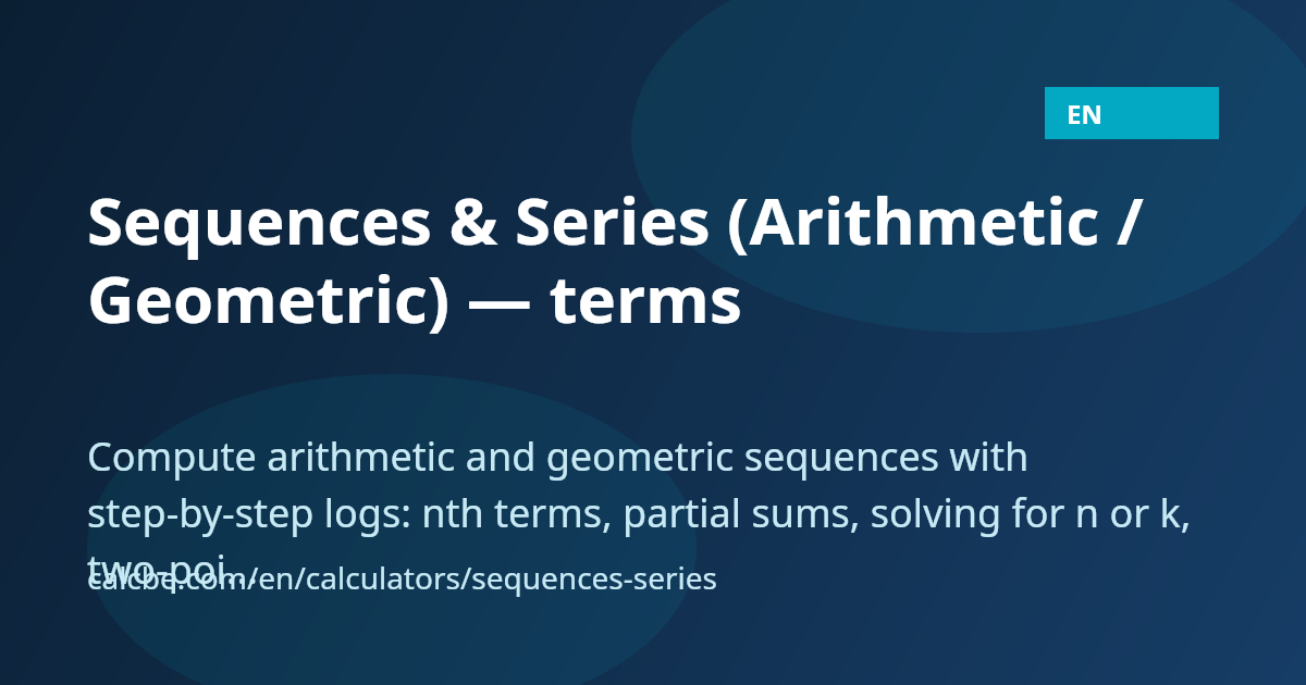 Sequences & Series (Arithmetic / Geometric) — terms | CalcBE