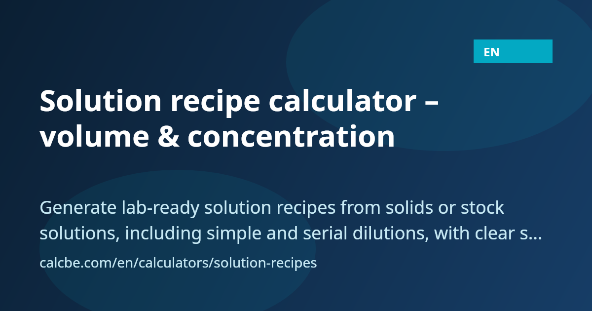 Solution recipe calculator – volume & concentration | CalcBE