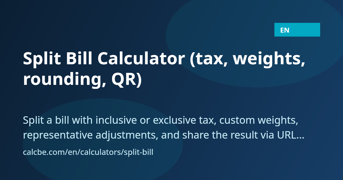 Split Bill Calculator (tax, weights, rounding, QR) | CalcBE
