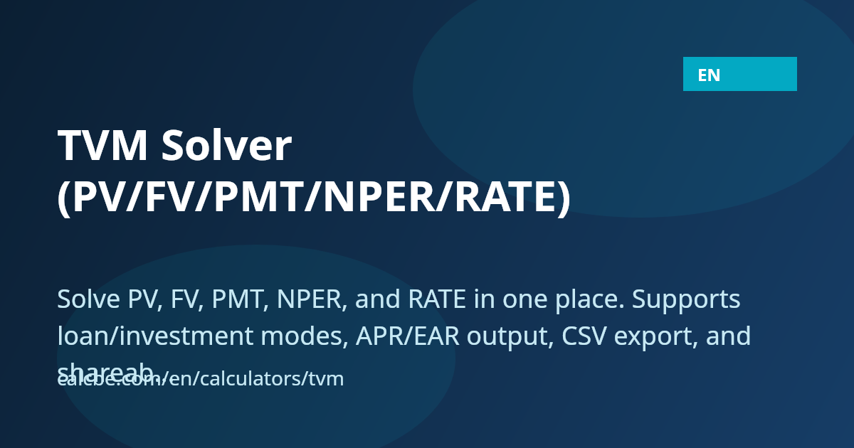 TVM Solver (PV/FV/PMT/NPER/RATE) — Loan & Investment Calculator | CalcBE