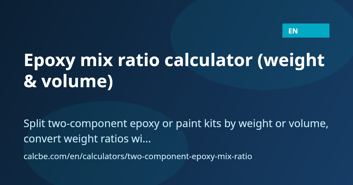 Epoxy mix ratio calculator (weight & volume) | CalcBE