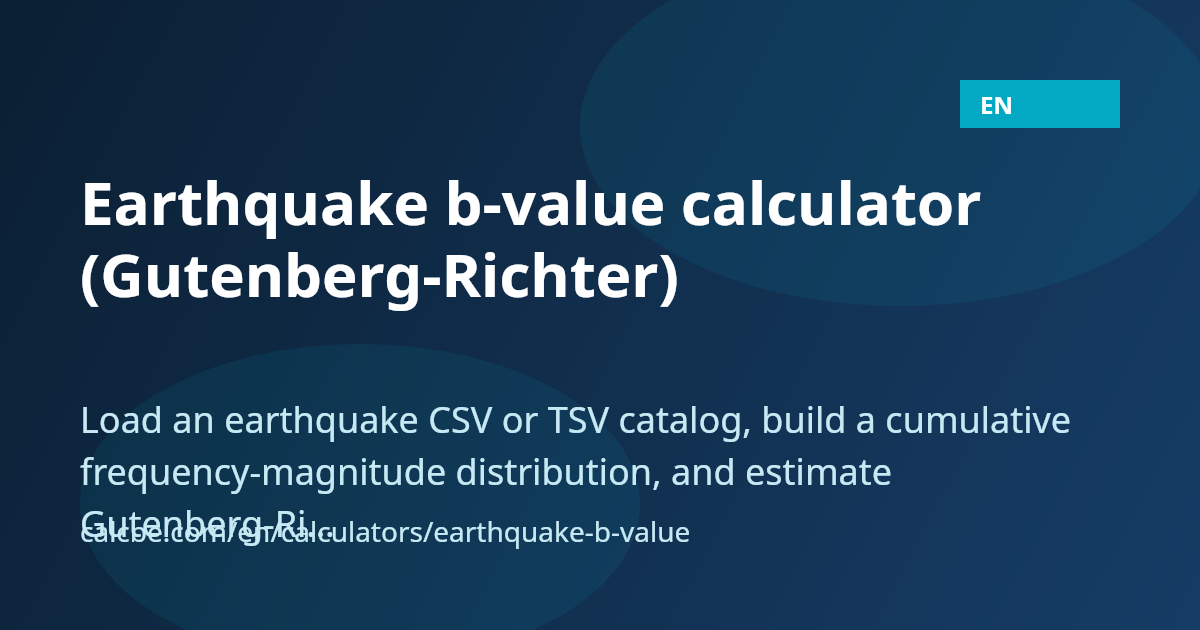 Earthquake b-value calculator (Gutenberg-Richter) | CalcBE