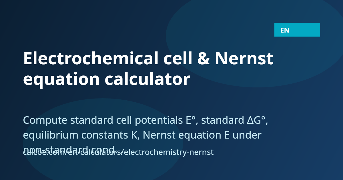 Electrochemical cell & Nernst equation calculator | CalcBE