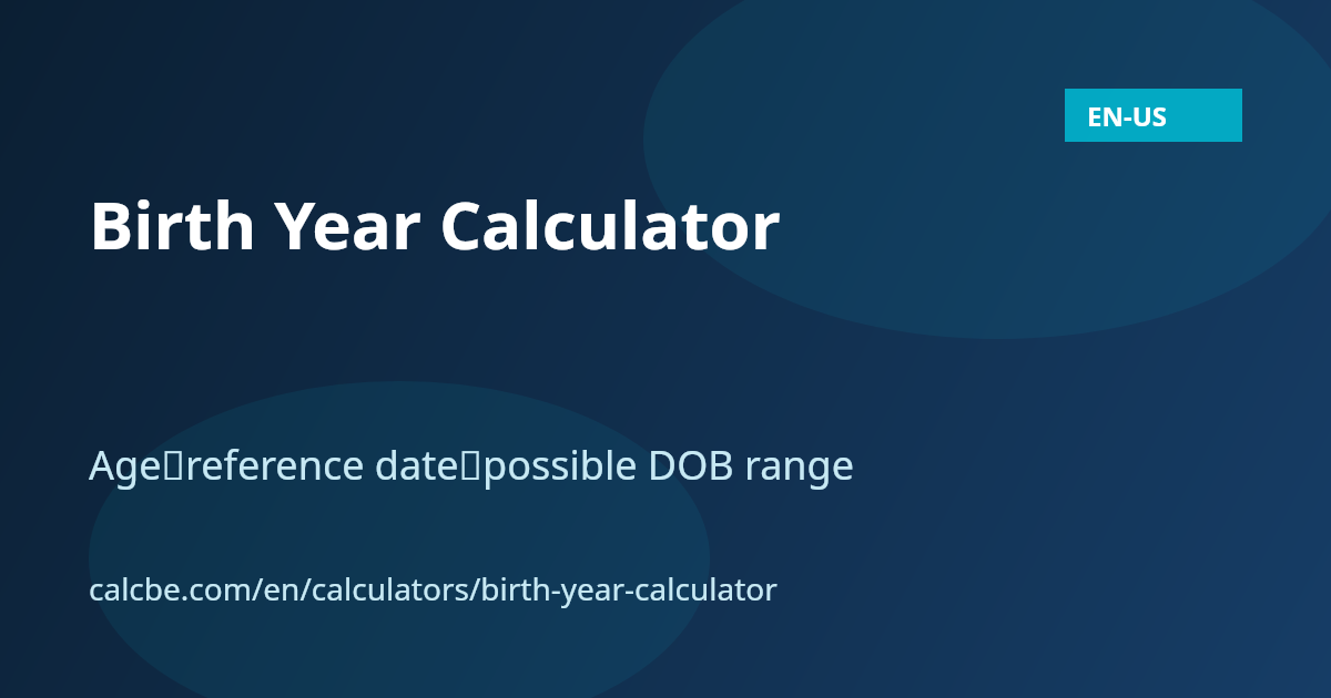Birth Year Calculator | What Year Was I Born? | CalcBE