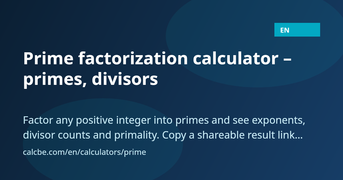 Prime factorization calculator – exponents, divisors, largest prime ...
