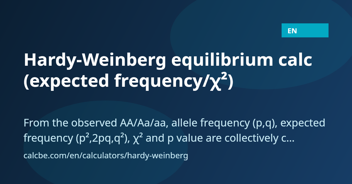 Hardy-Weinberg equilibrium calculator (expected frequency / χ²) | CalcBE