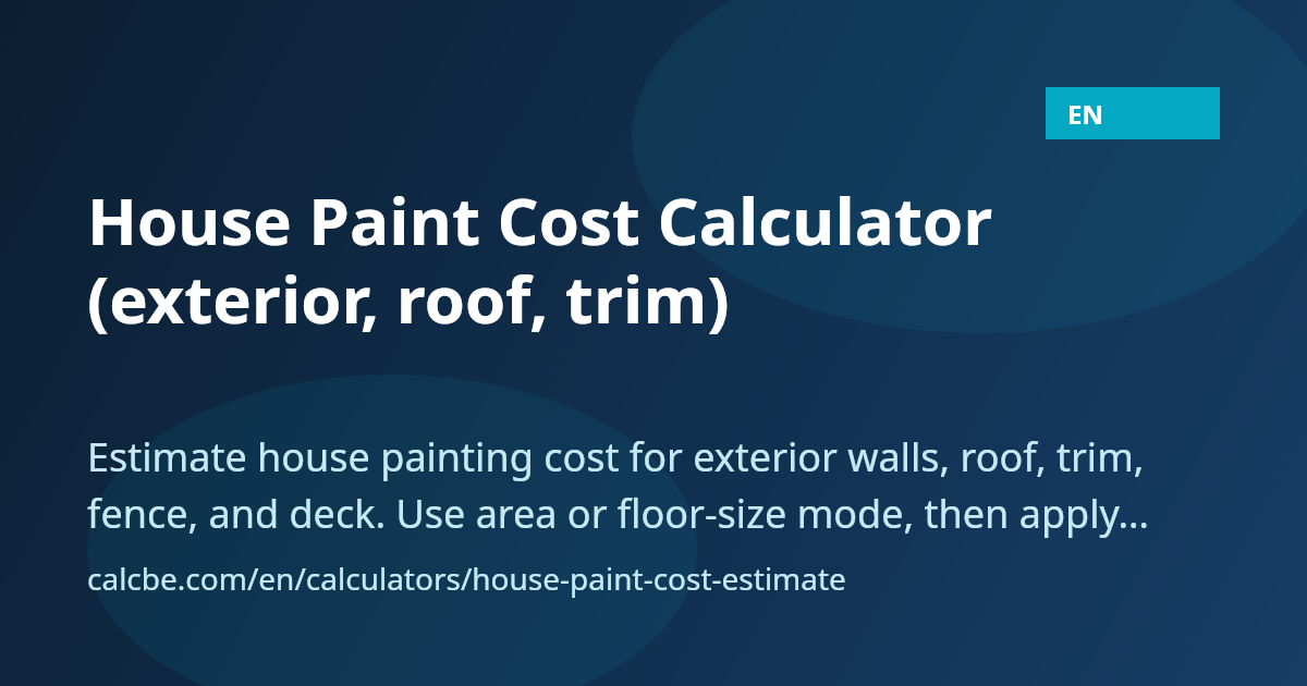 House Paint Cost Calculator (materials + labor) | CalcBE