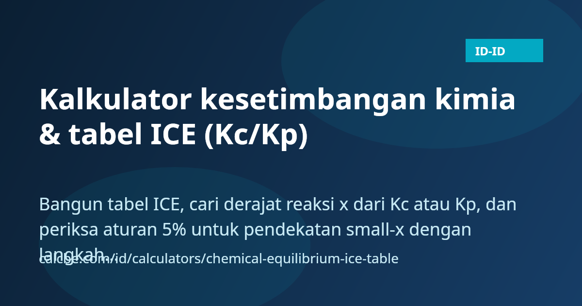 Kalkulator kesetimbangan kimia & tabel ICE (Kc/Kp)