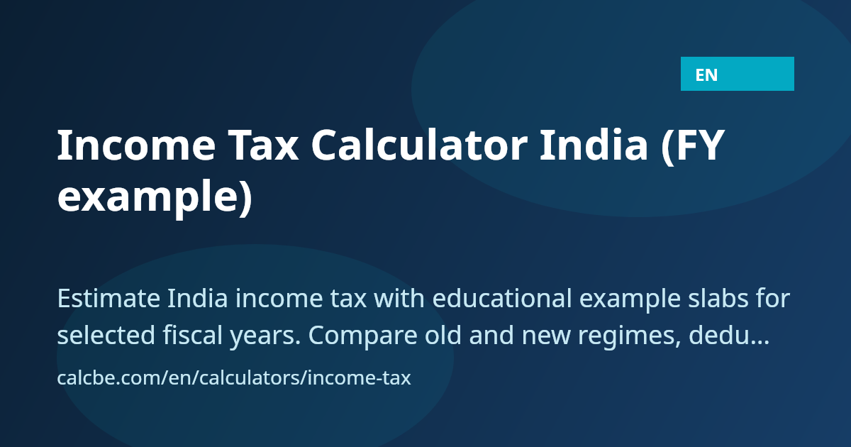 Income Tax Calculator India (FY example) | CalcBE
