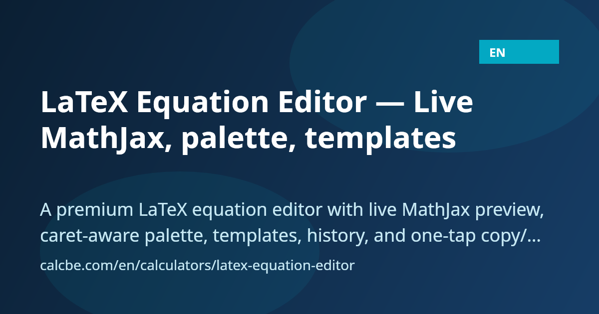 LaTeX Equation Editor — Live MathJax, palette, templates | CalcBE