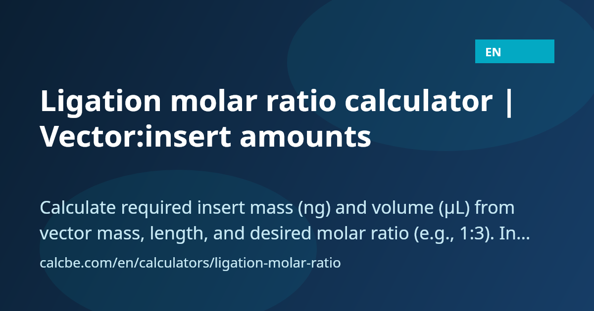 Ligation molar ratio calculator | Vector:insert amounts | CalcBE
