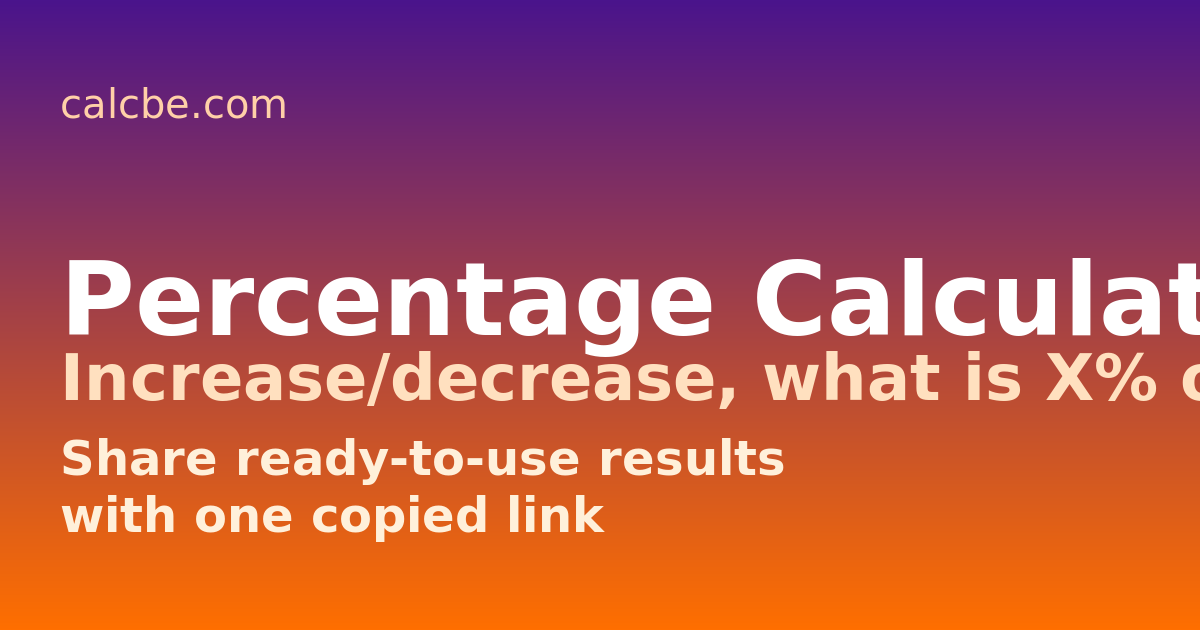 Percentage Calculator (X% of Y, increase/decrease) | CalcBE