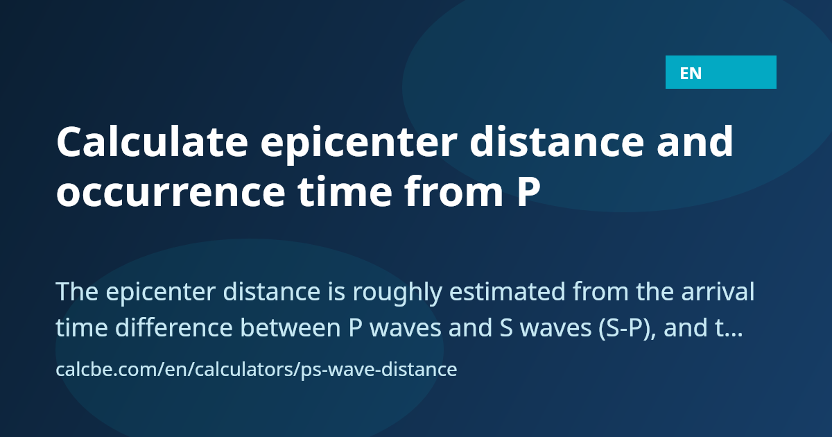 P-wave / S-wave epicenter distance calculator | CalcBE