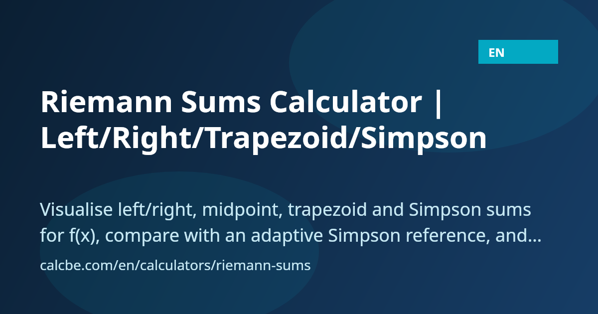 Riemann Sums Calculator | Left/Right/Trapezoid/Simpson | CalcBE