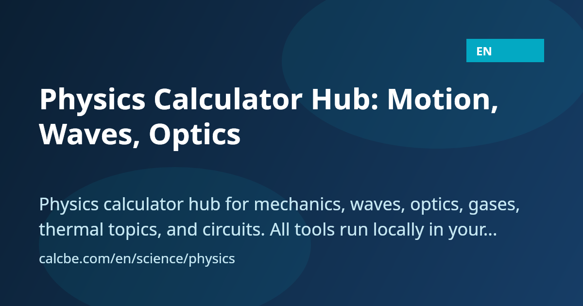 Physics Calculator Hub: Motion, Waves, Optics | CalcBE