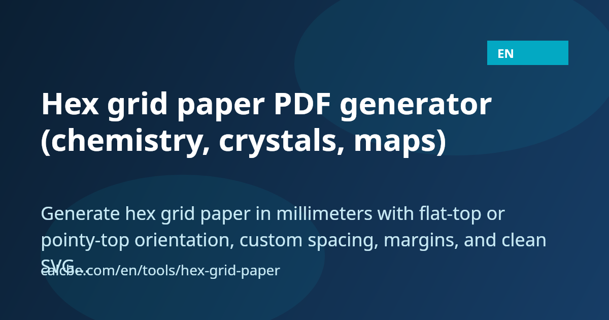 Hex grid paper PDF generator (chemistry, crystals, maps) | CalcBE