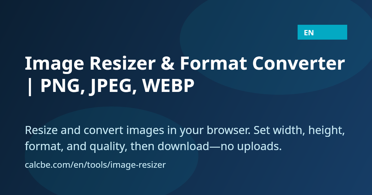 Image Resizer & Format Converter | PNG, JPEG, WEBP | CalcBE