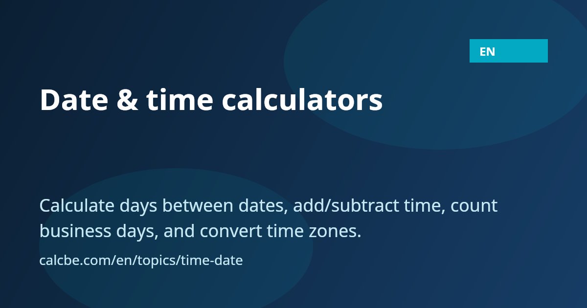 Date & Time Calculators: Days, Deadline Countdown, Business Days | CalcBE