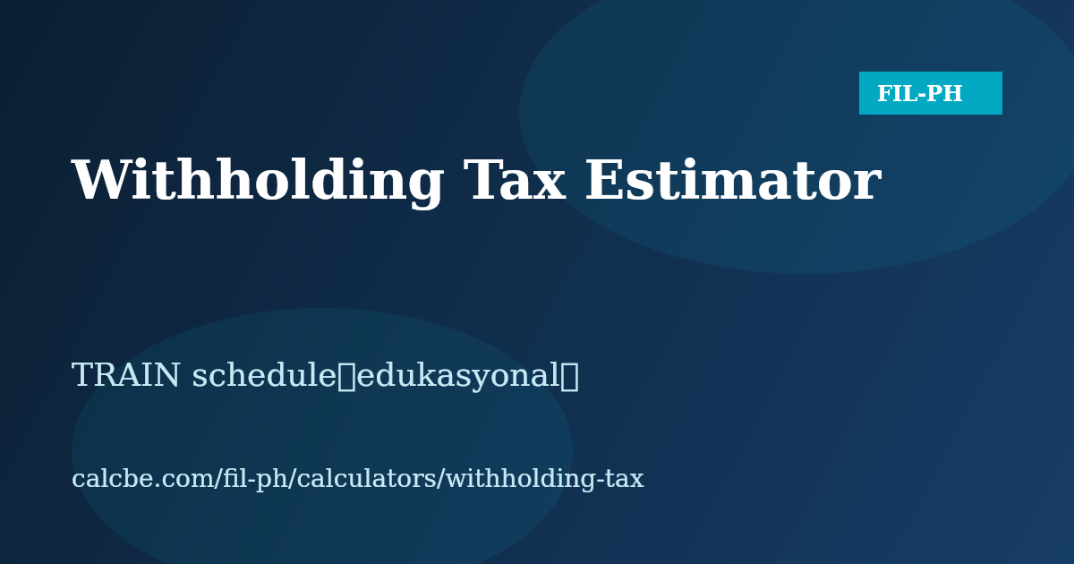 Withholding Tax Estimator (TRAIN) — Edukasyonal